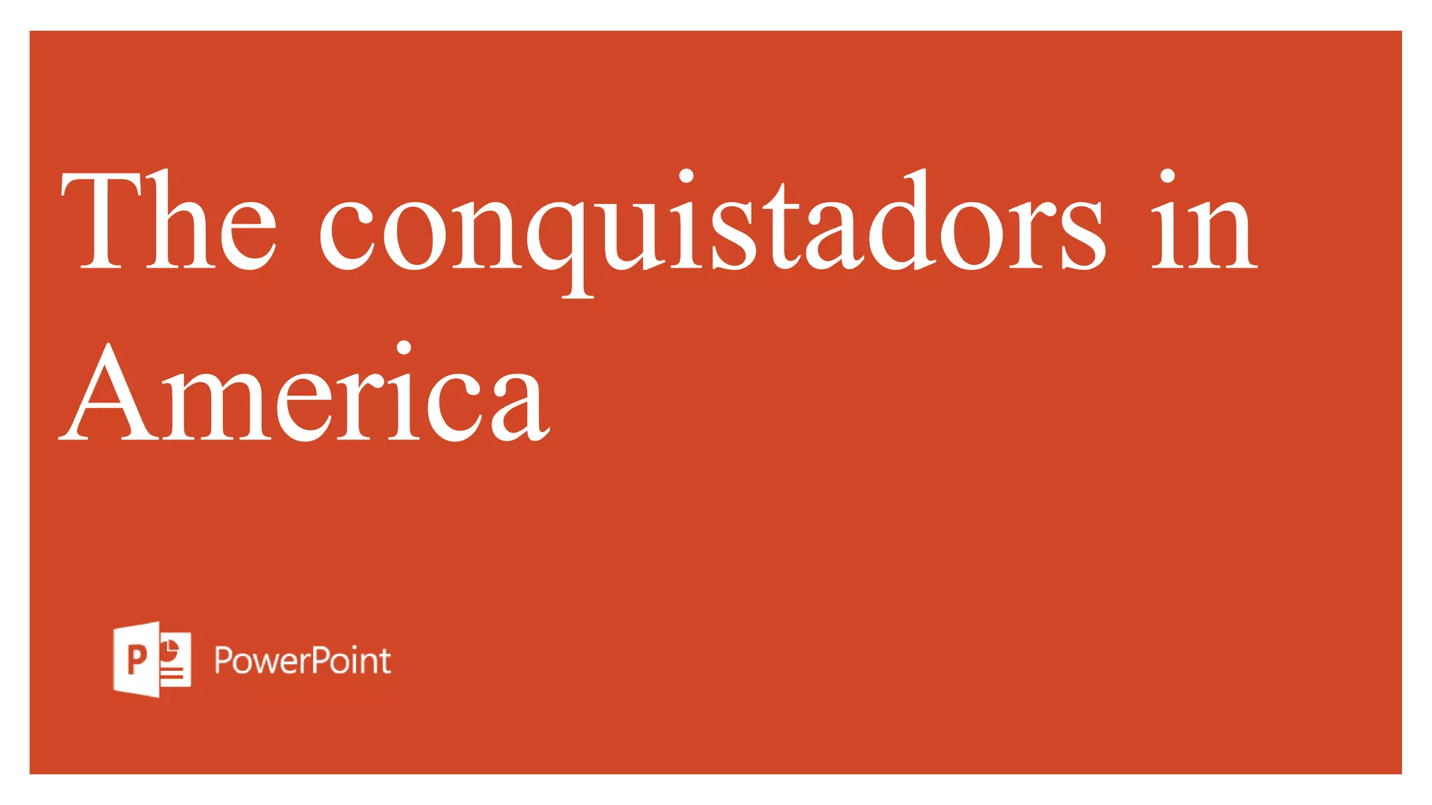 The conquistadors in America - 6th.pptx