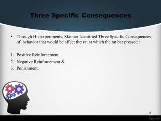 The consequences of behavior & schedules of reinforcement. | PPT