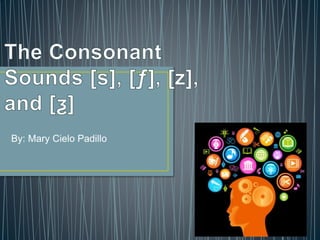 The consonant sounds [s], [ƒ | PPTX