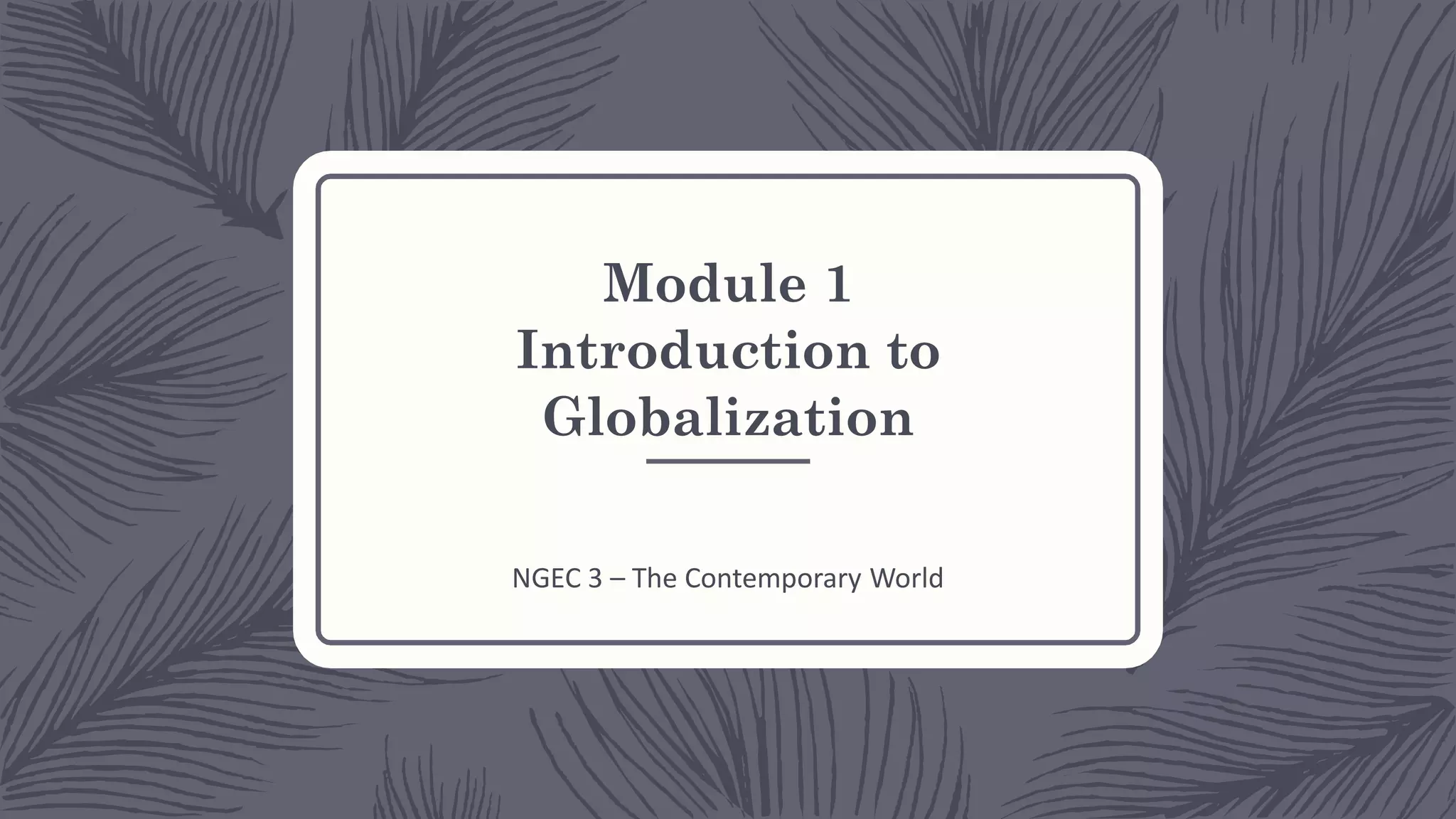 The Contemporary World - Topics 1-4 | PDF