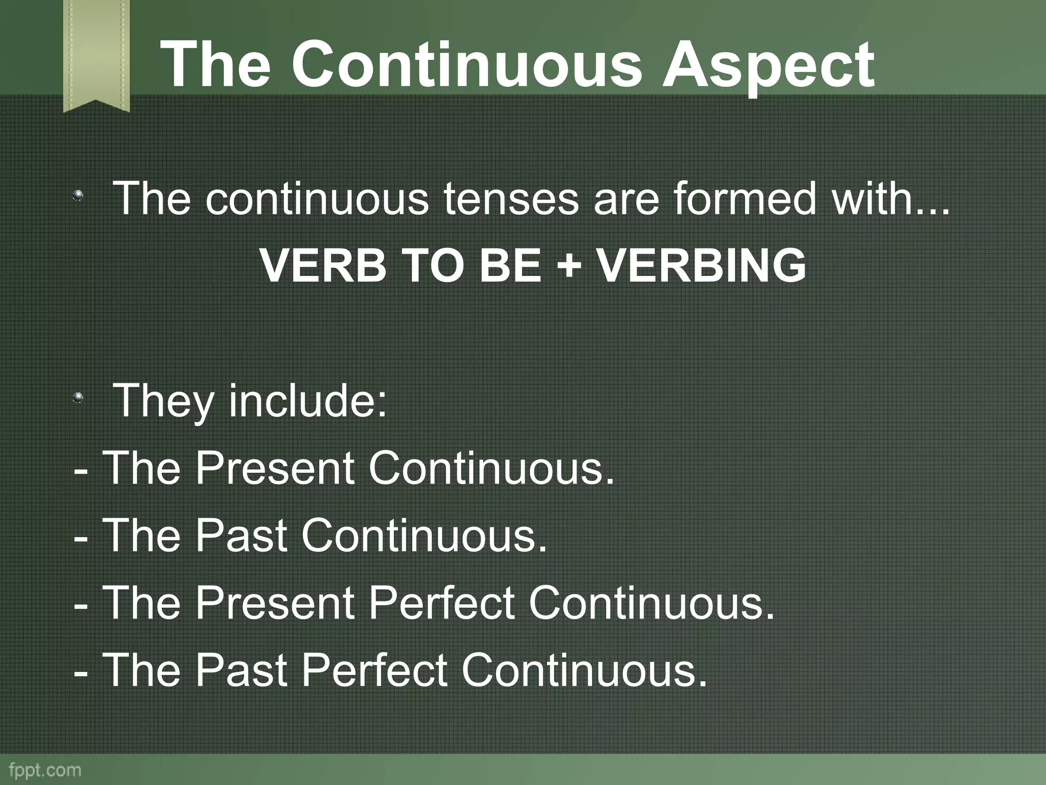 The continuous and perfect aspects | PPT