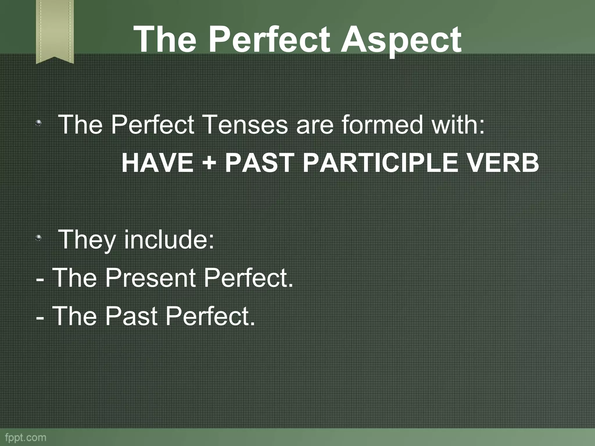 The continuous and perfect aspects | PPT