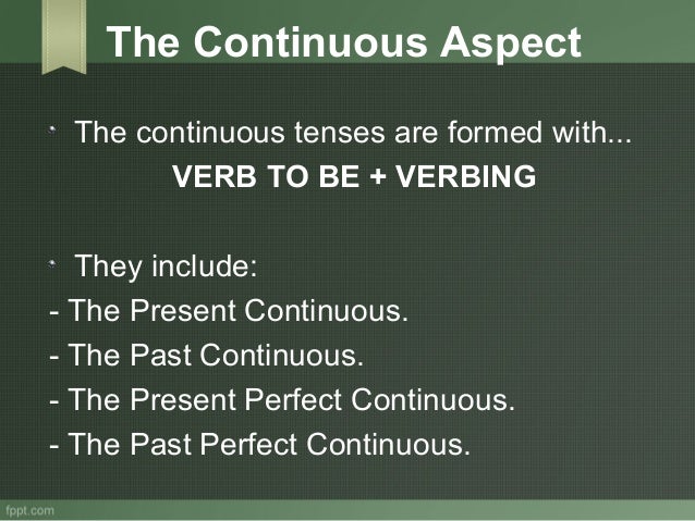 The continuous and perfect aspects