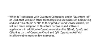 The convergence of IoT and Quantum Computing | PPTX