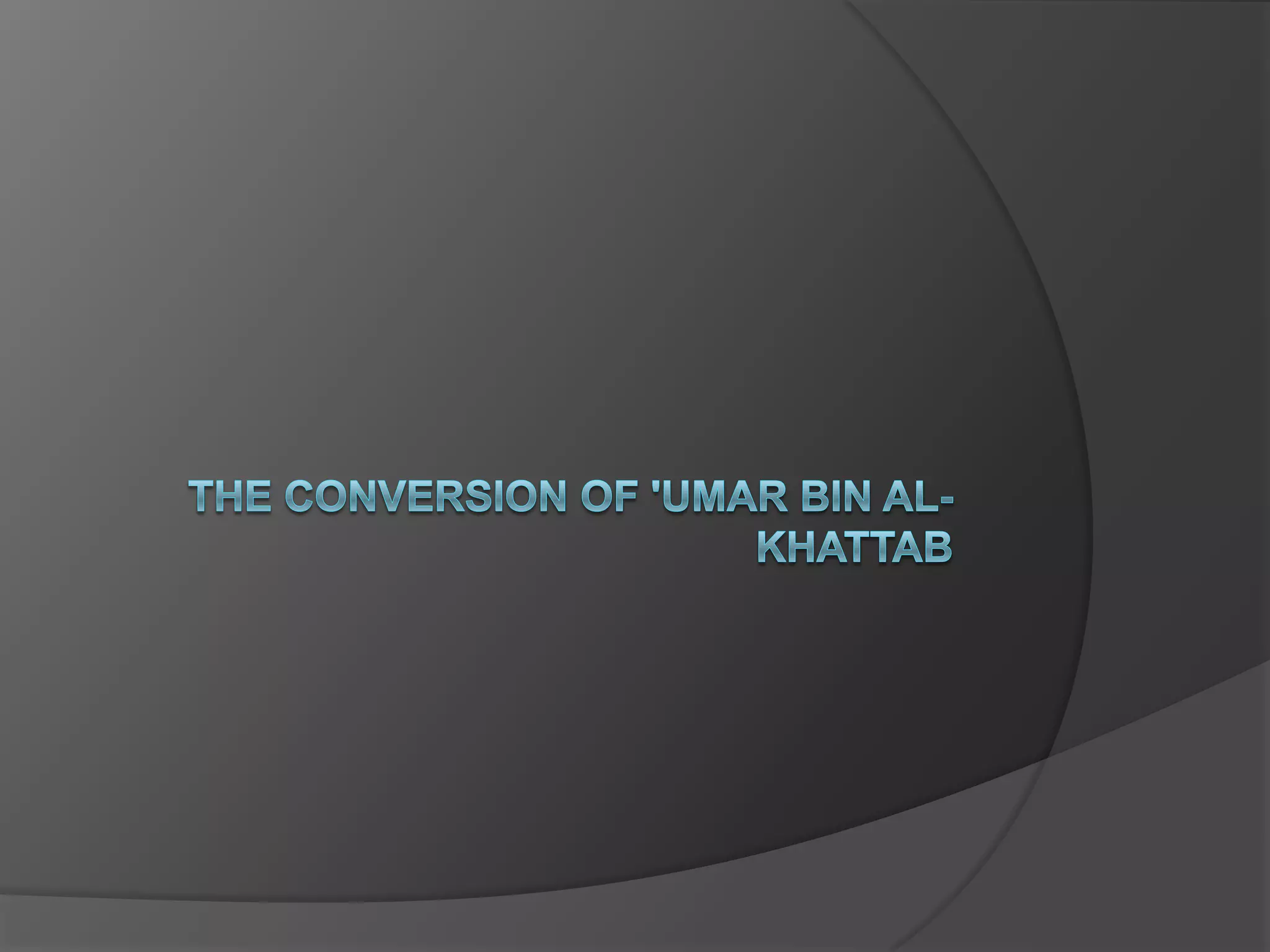The conversion of 'umar bin al khattab | PPSX