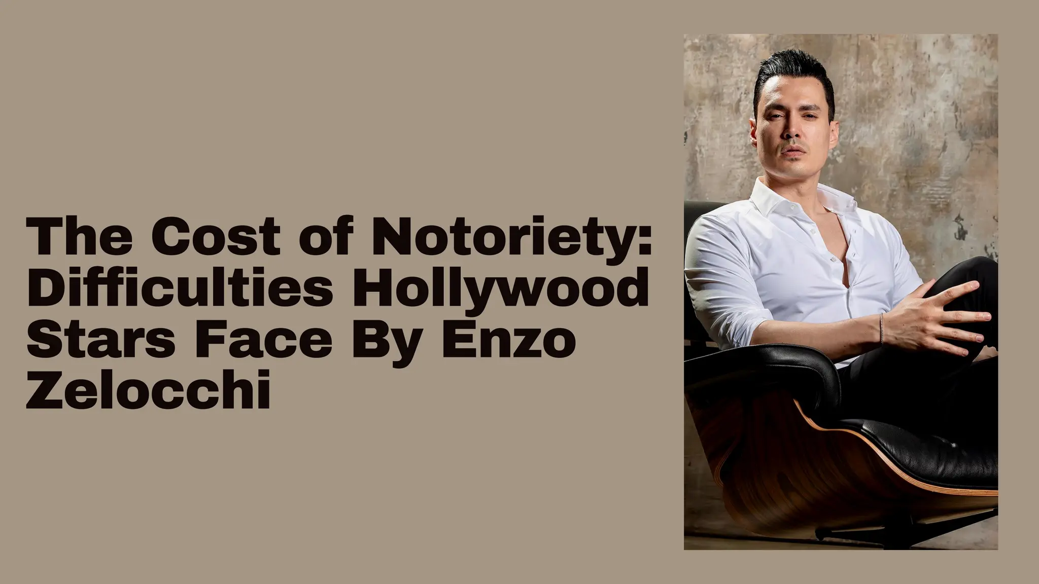 The Cost of Notoriety Difficulties Hollywood Stars Face By Enzo ...