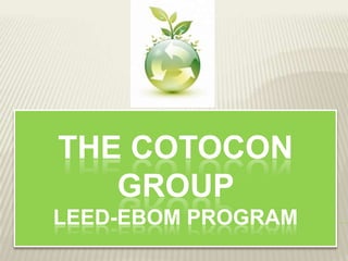 The Cotocon Group LEED EBOM Program | PPSX | Business and Finance