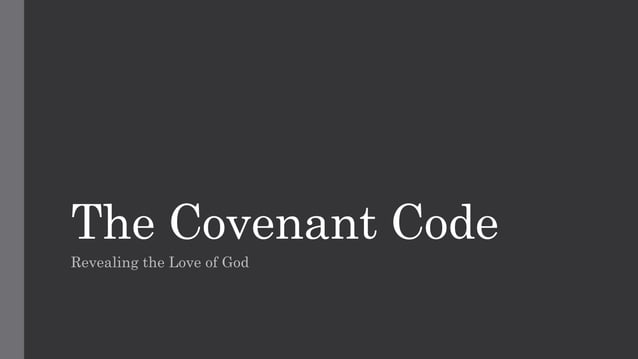 The Covenant Code Reveals His Love | PPT