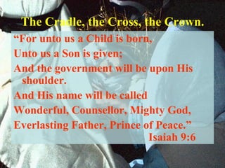The Cradle, The Cross And The Crown | PPT