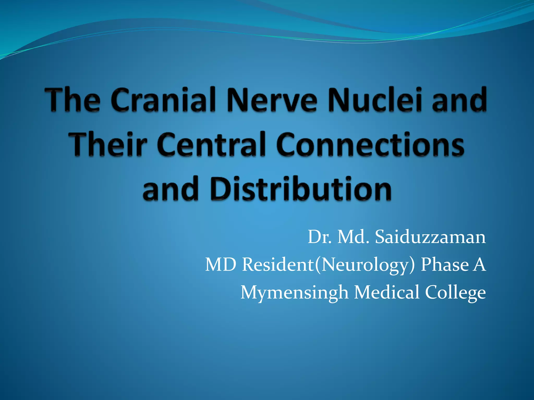 The cranial nerve nuclei and their central connections | PPTX