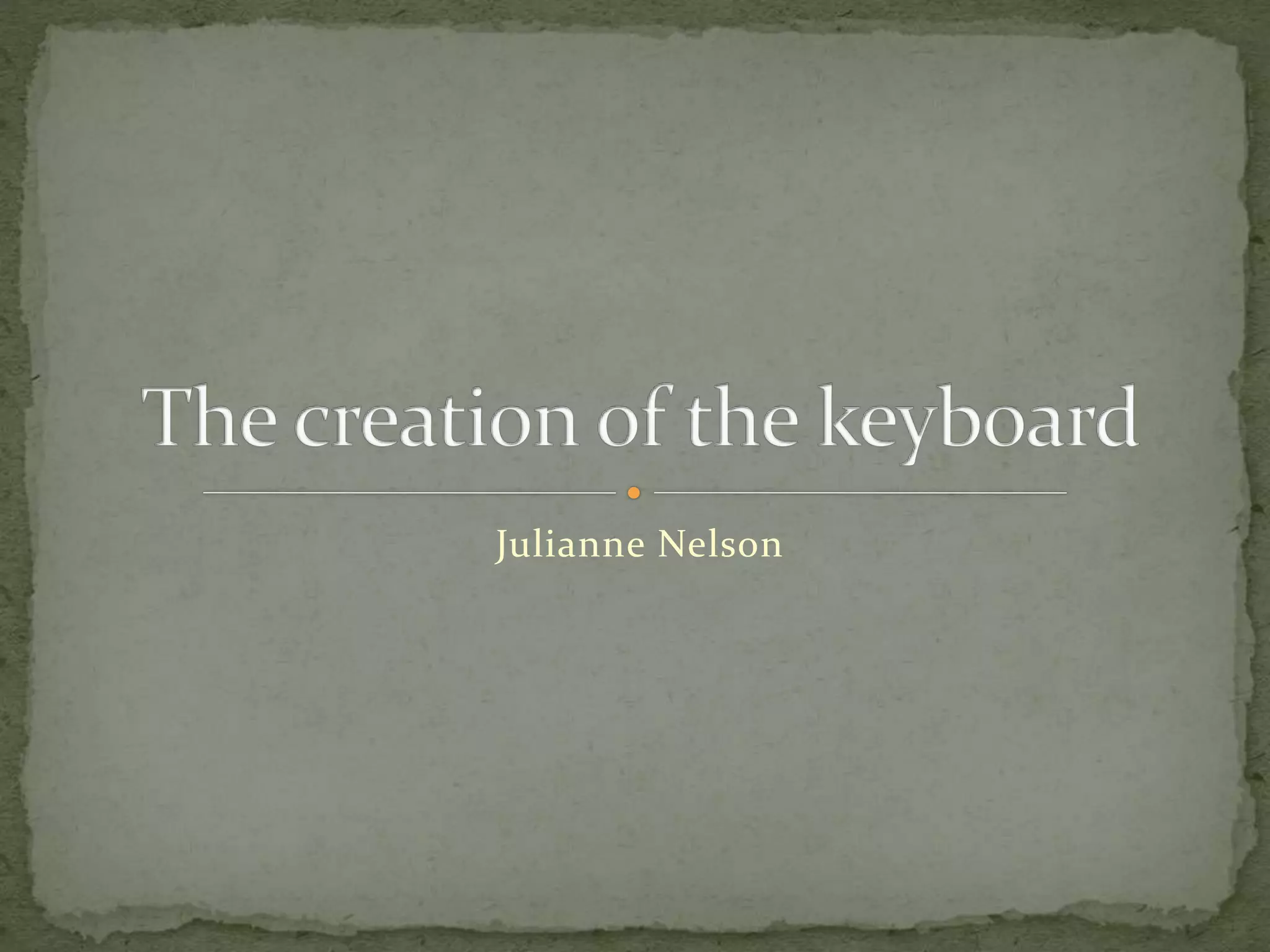 The creation of the keyboard | PPT