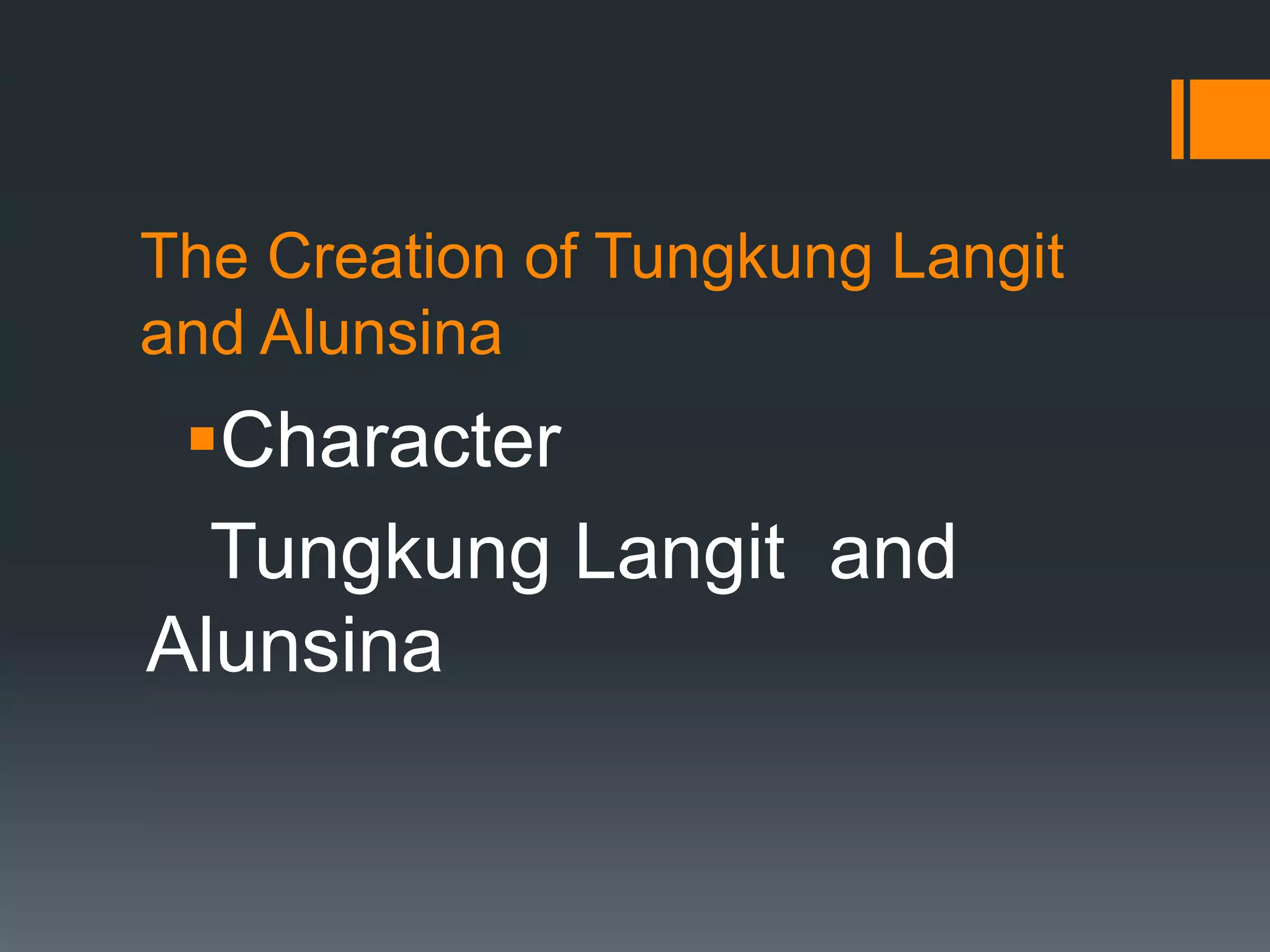 The creation of tungkung langit and alunsina | PPTX