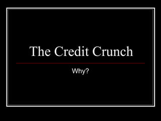 The Credit Crunch-jacob.pptx