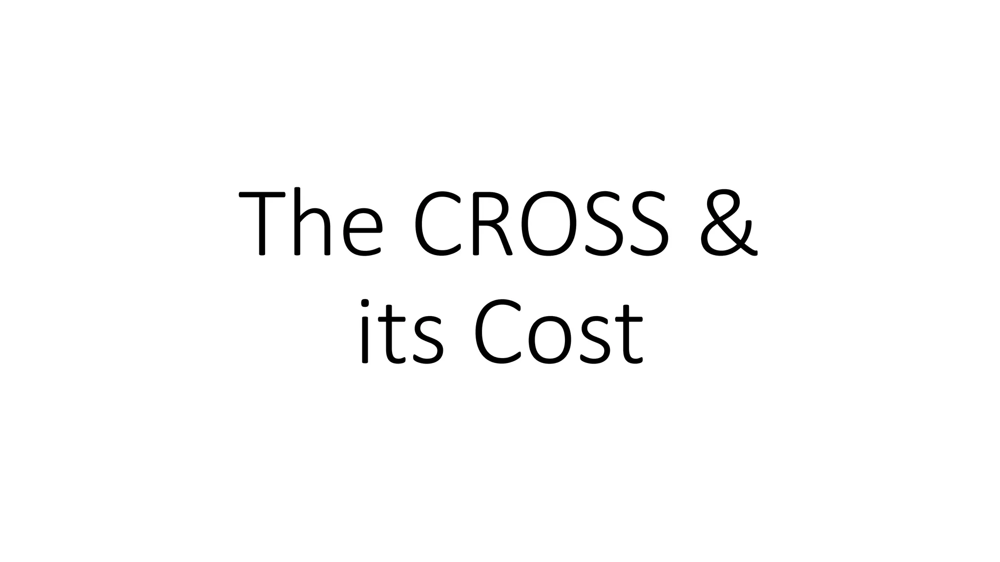 The CROSS and its Cost | PPT