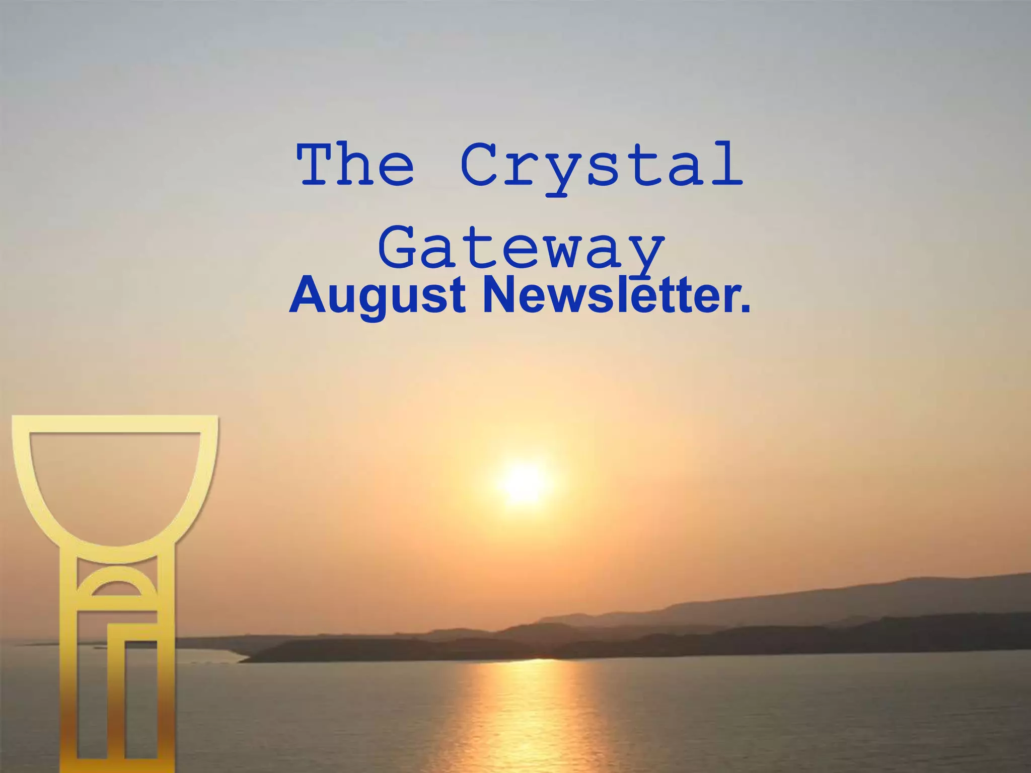The crystal gateway august newsletter 2016 | PPT