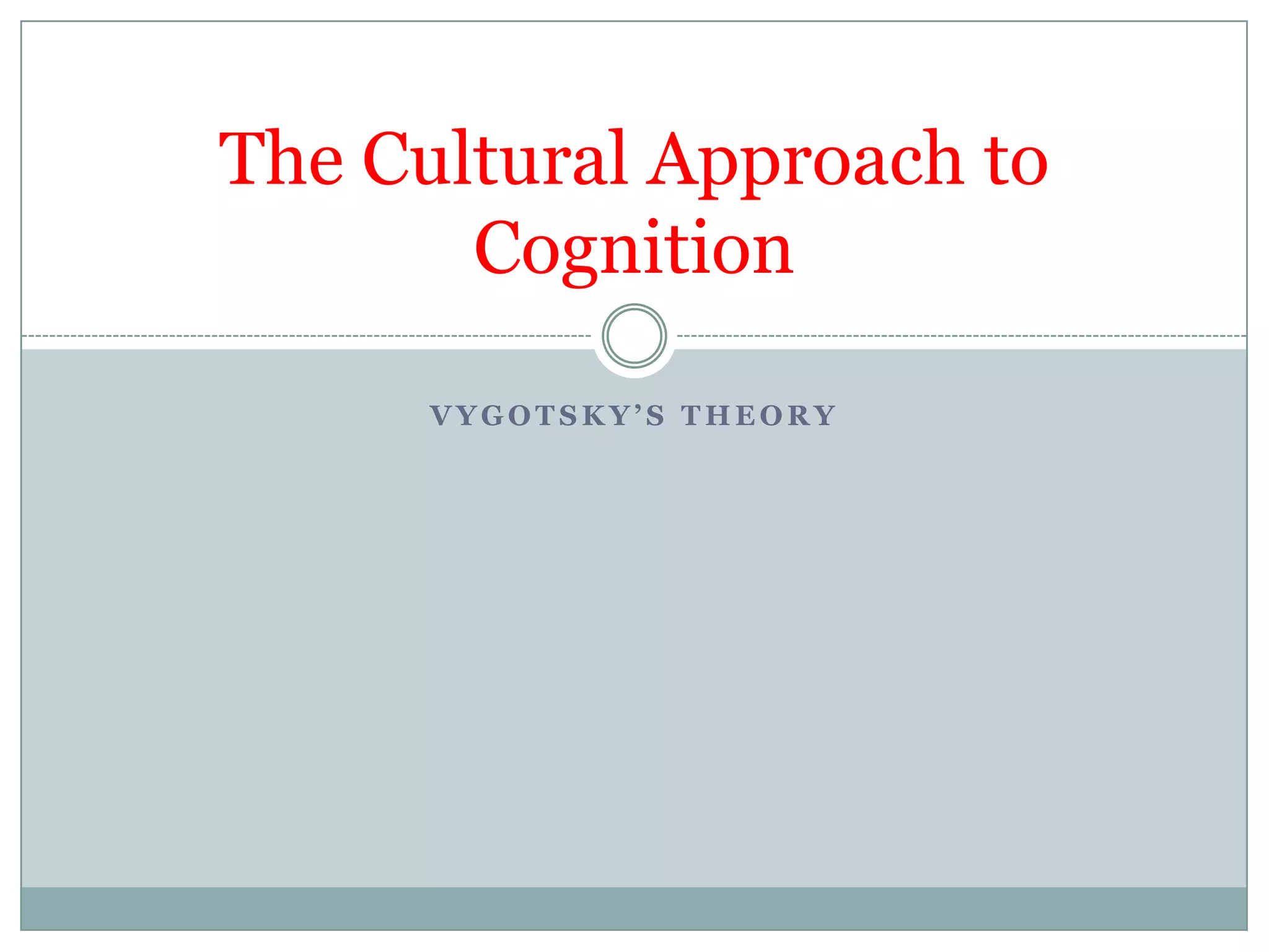 The cultural approach to cognition | PPTX
