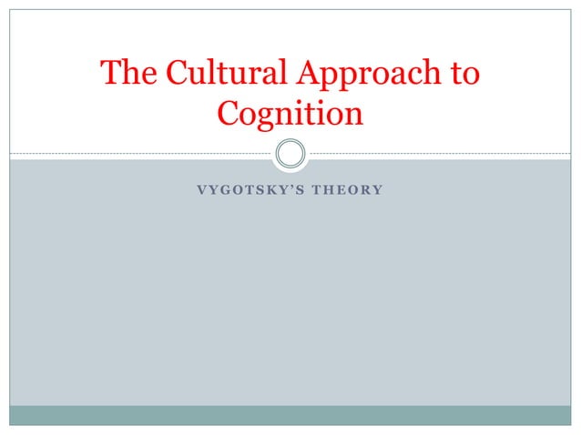 The cultural approach to cognition | PPTX