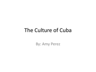 The culture of cuba | PPT
