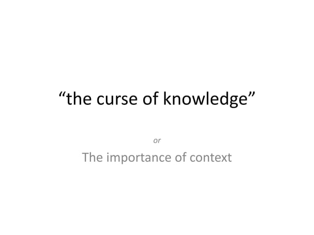 The curse of knowledge | PPTX