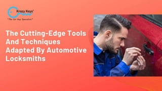 Cutting-Edge Tools And Techniques | Automotive Locksmiths | PPTX