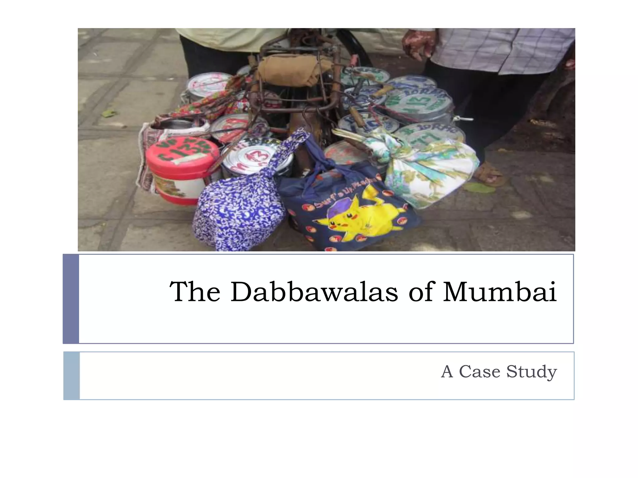 The dabbawalas of mumbai | PPTX
