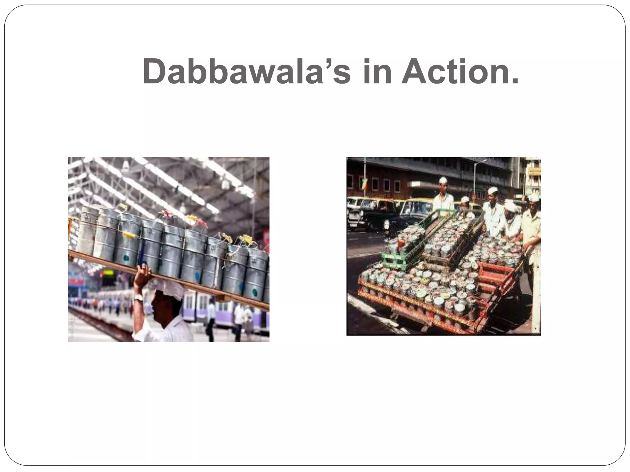 The Dabbawala System: On Time Delivery, Every Time. | PPT