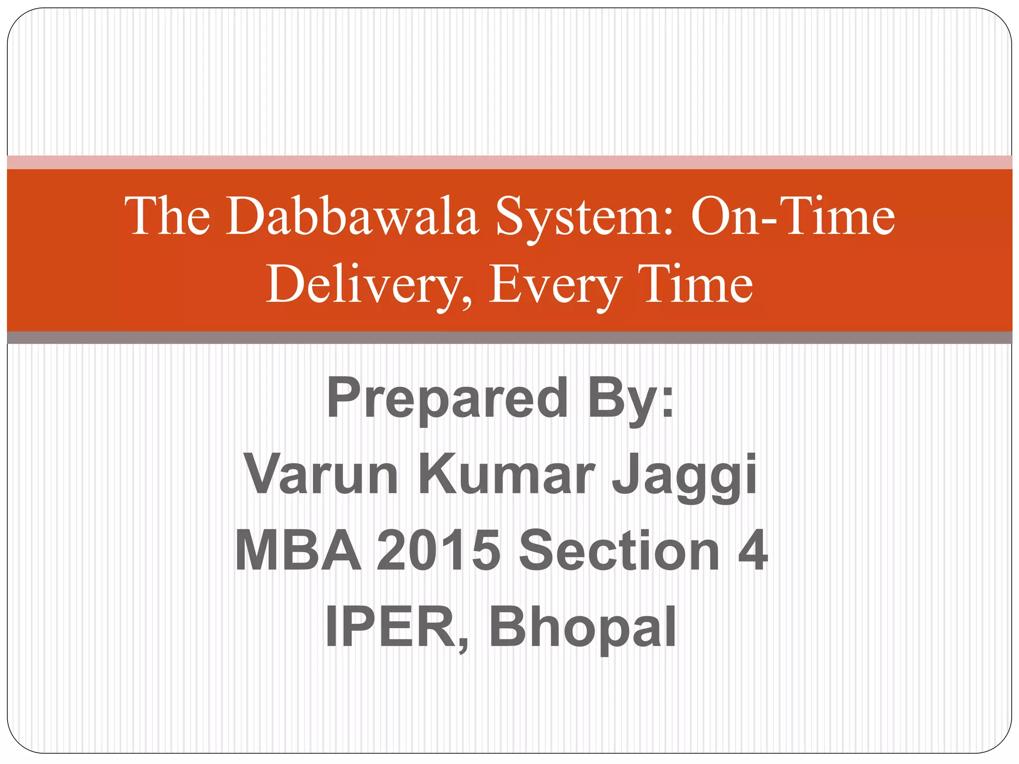 The Dabbawala System: On Time Delivery, Every Time. | PPT