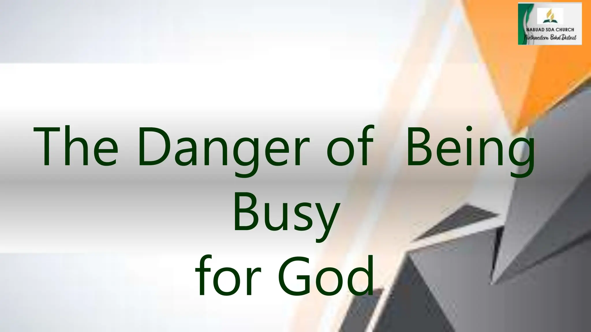 THE DANGER OF BEING BUSY FOR GOD.10 Days of Prayer 2024 of the Seventh ...