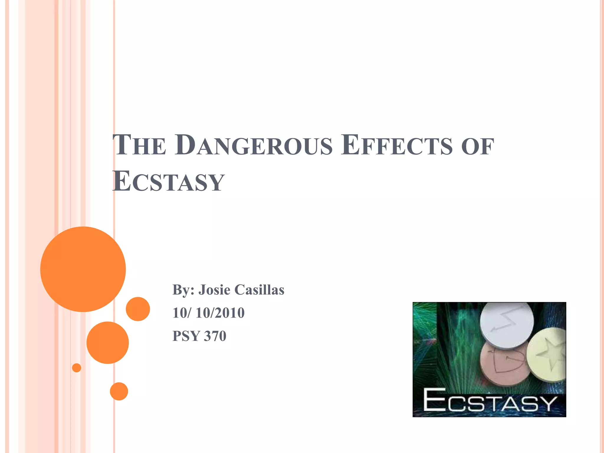 The dangerous effects of ecstasy | PPTX