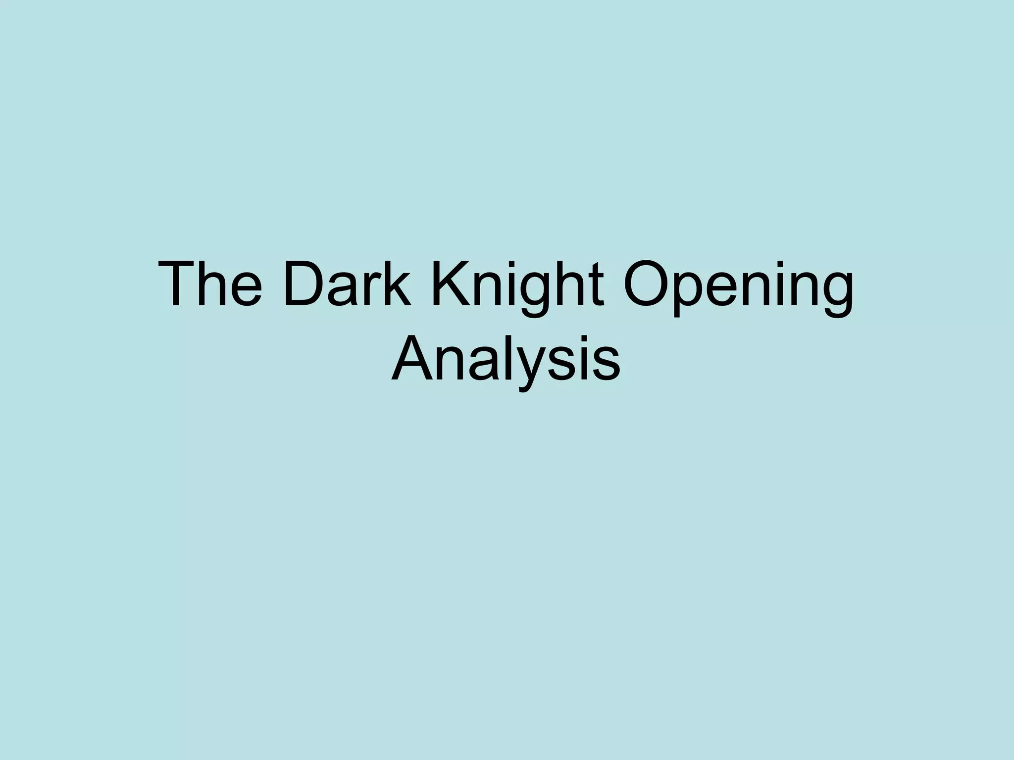 The dark knight opening analysis | PPT