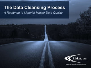 The Data Cleansing Process - A Roadmap to Material Master Data Quality | PPTX