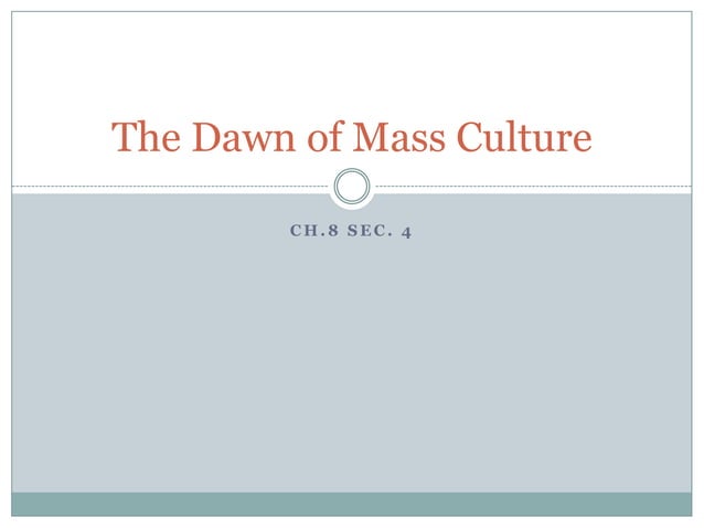 The dawn of mass culture | PPTX