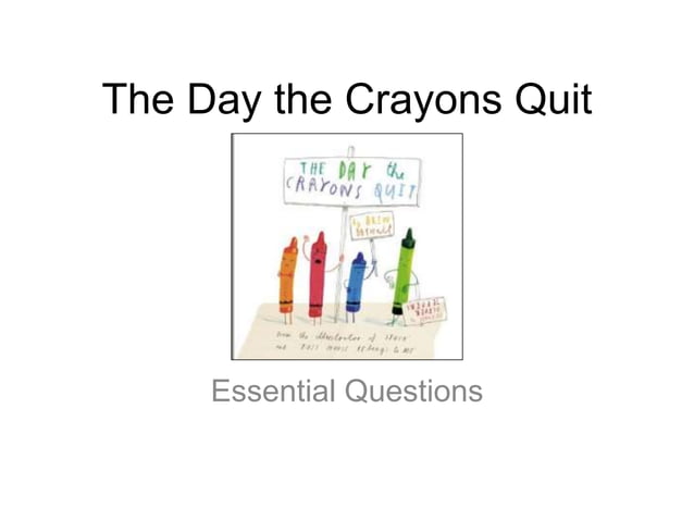 The Day the Crayons Quit Essential Questions | PPTX