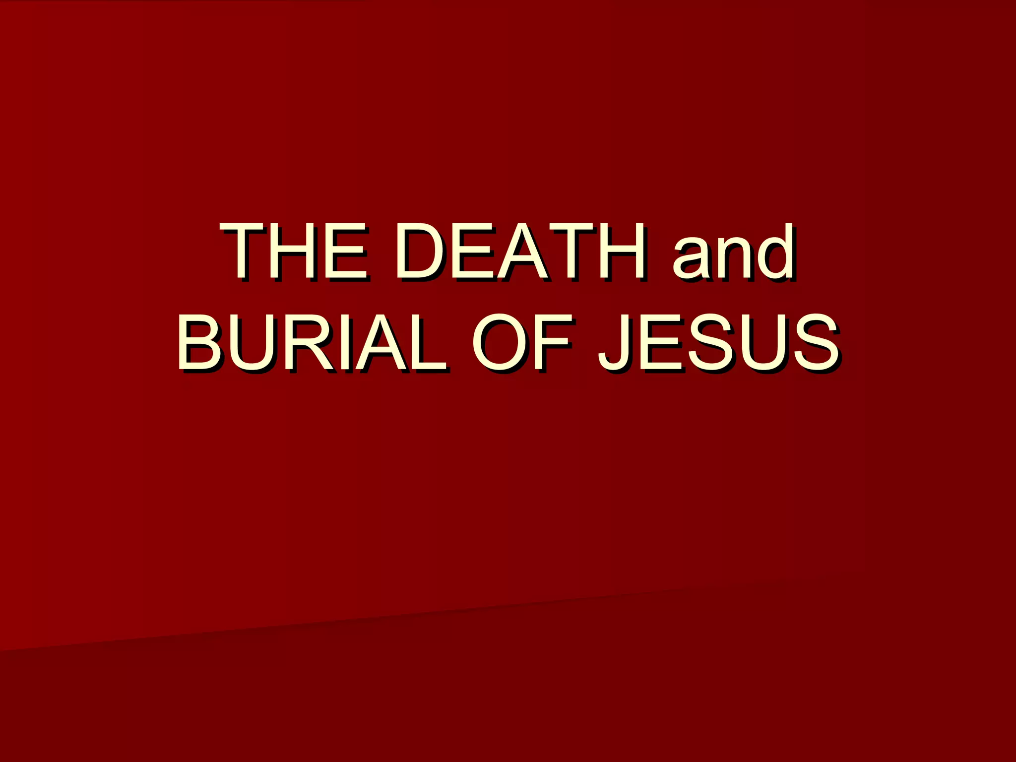 The Death And Burial Of Jesus | PPT