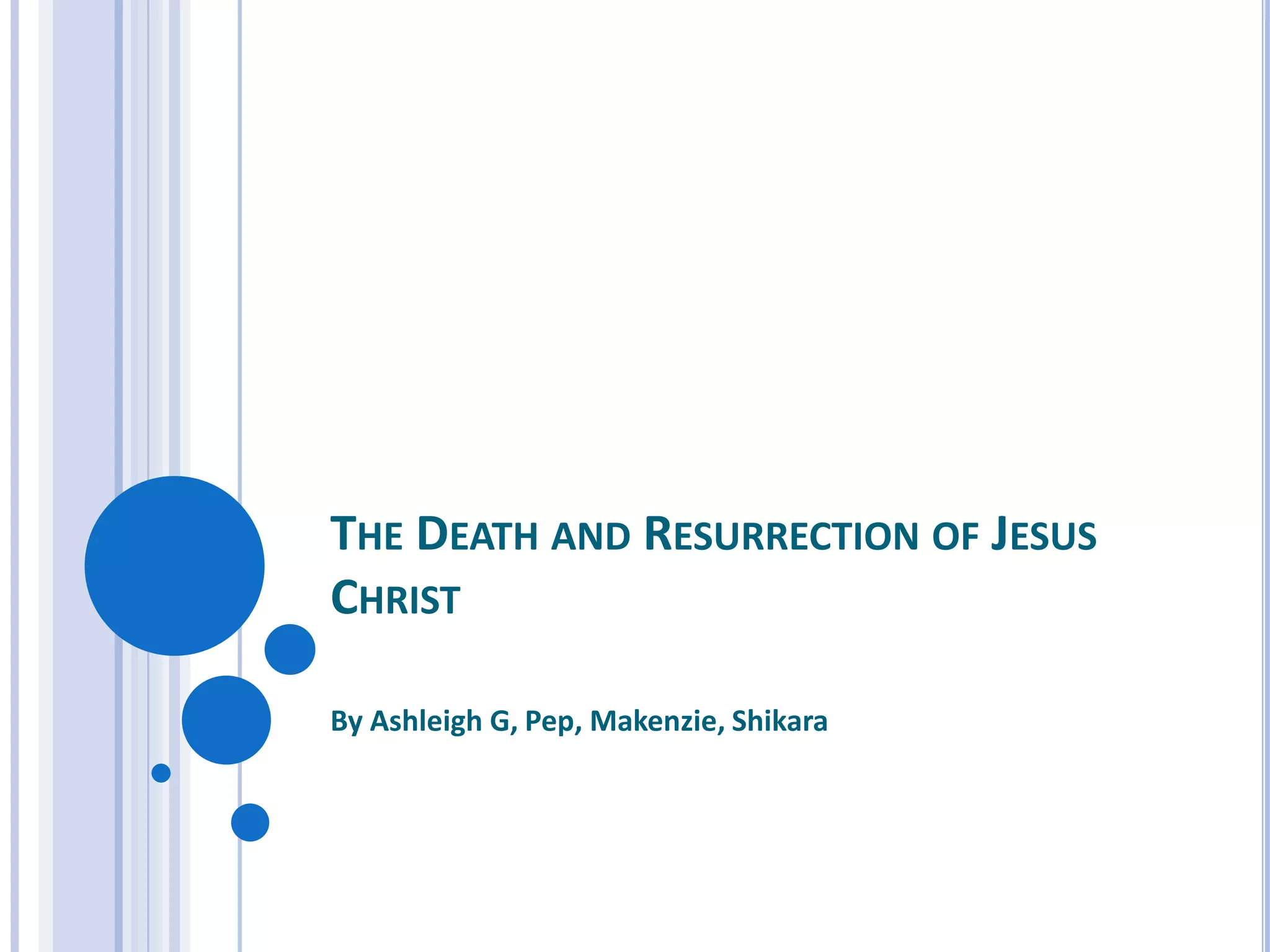 The death and resurrection of Jesus Christ | PPTX
