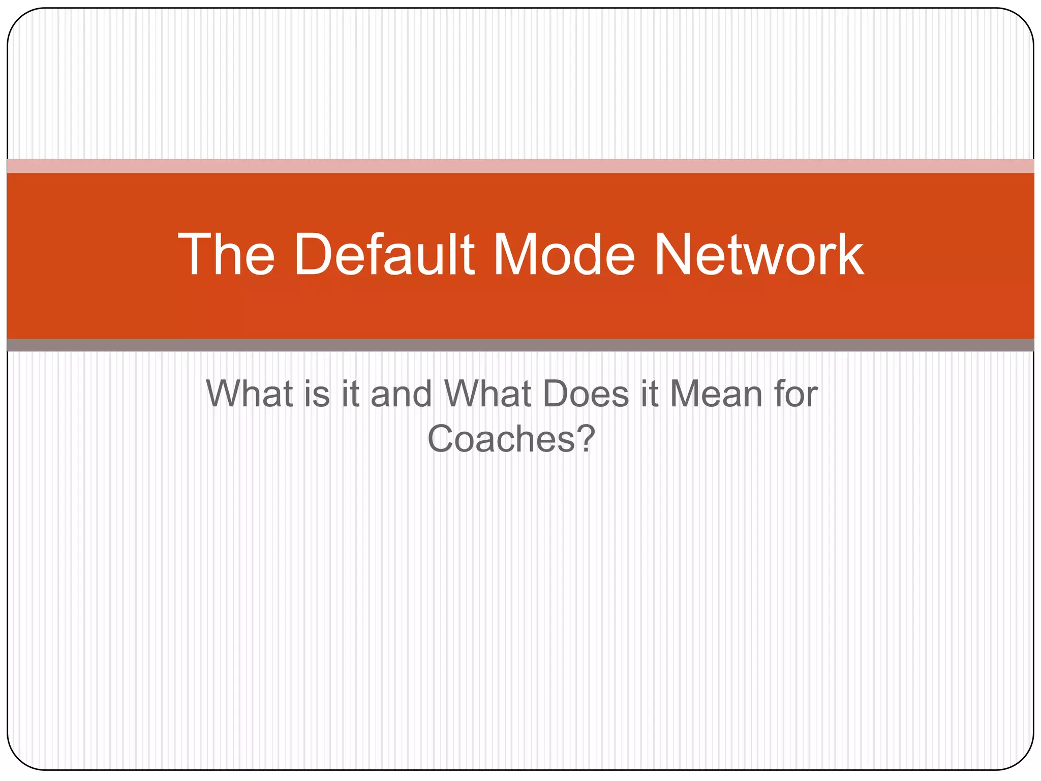 The Default Mode Network | PPTX