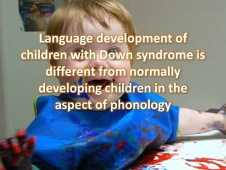 Language Development of Children with Down Syndrome | PPTX