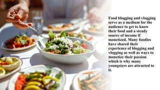 The Delicious Era of Food Blogging and Food Vlogging.pptx