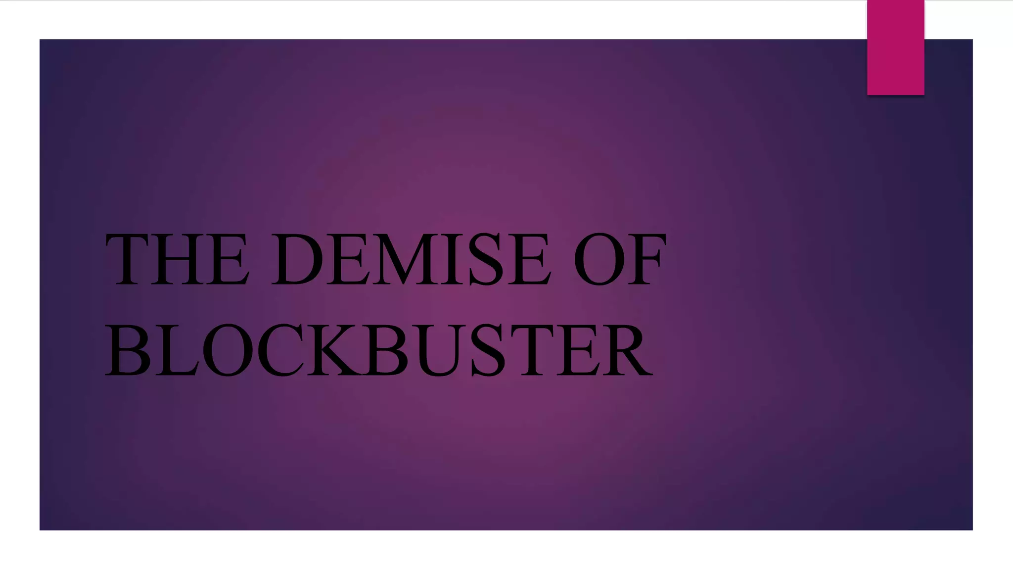 THE DEMISE OF BLOCKBUSTER.pptx