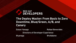 JavaOne 2016: The Deploy Master: From Basic to Zero Downtime, Blue/Green, A/B, and Canary | PPT