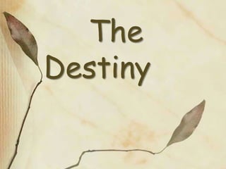 The destiny... | PPT