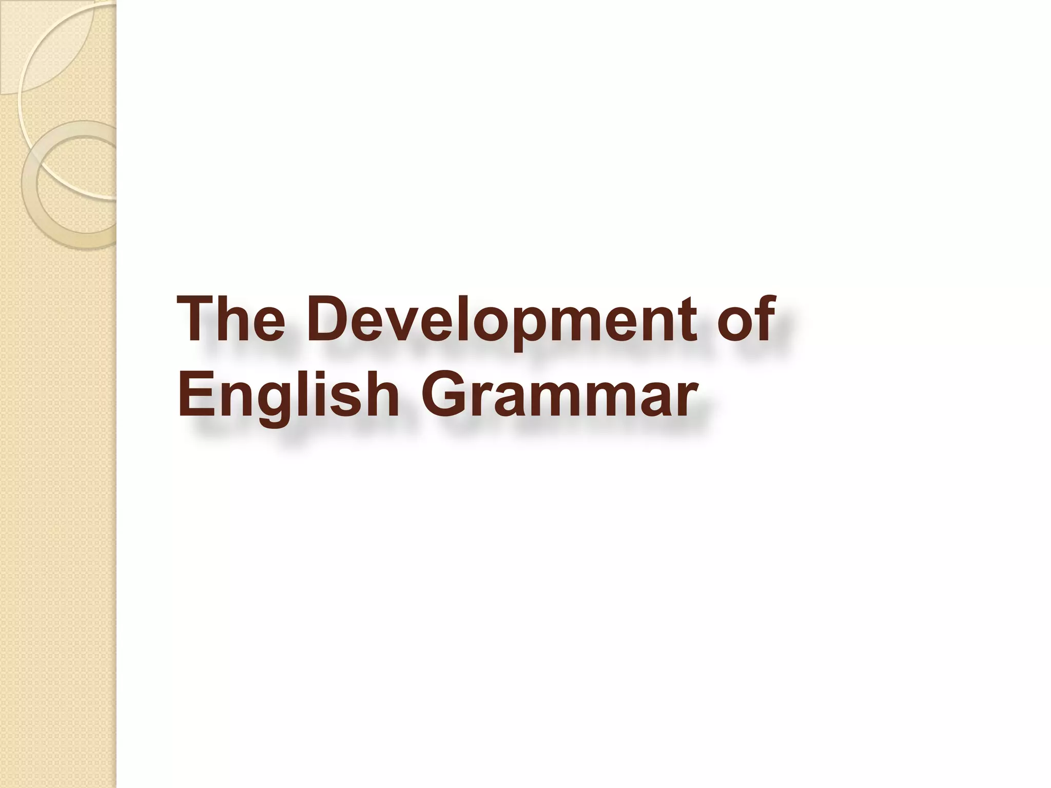 The development of english grammar | PPTX | Genealogy and Ancestry ...