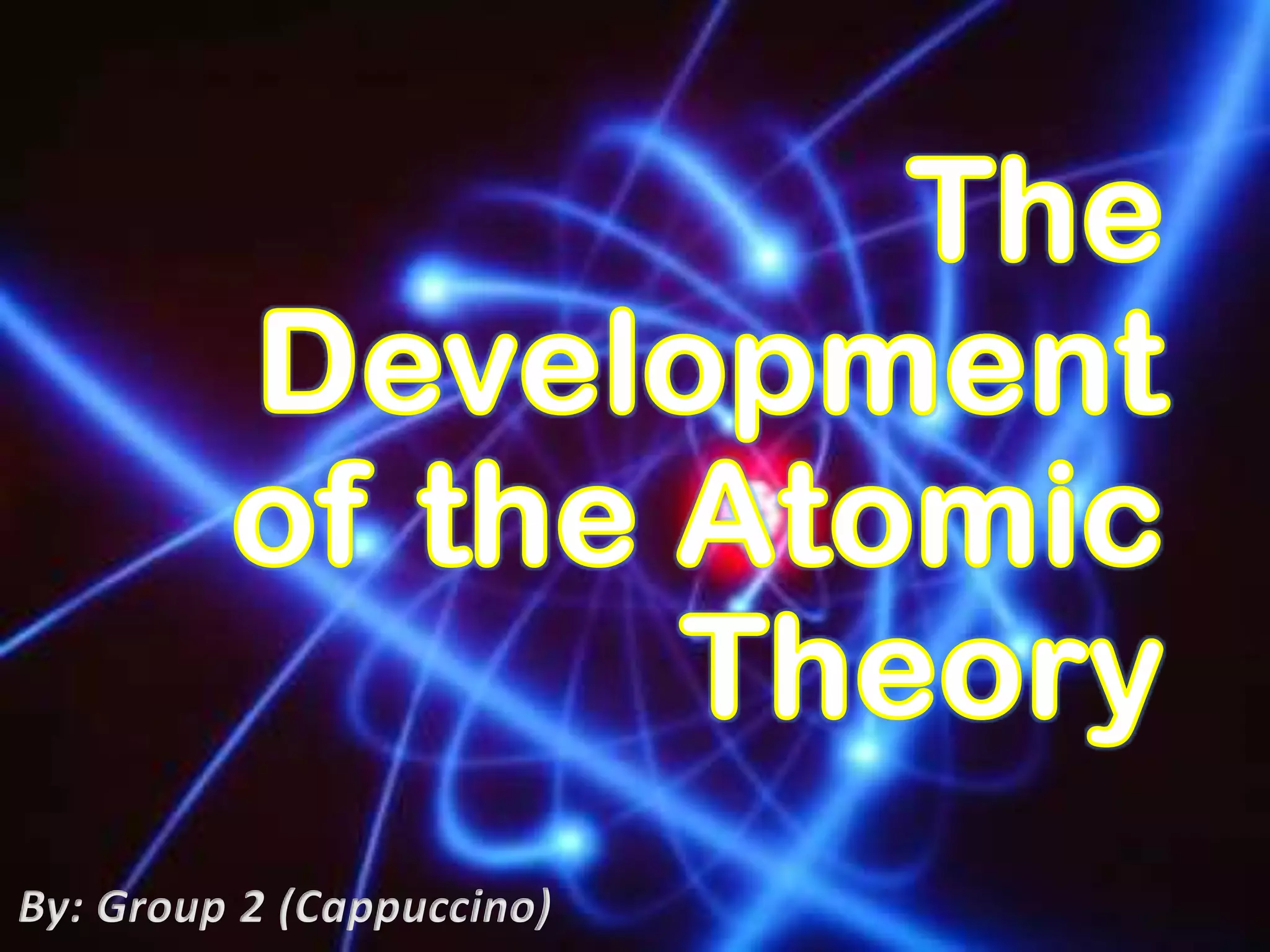 The development of the atomic theory | PPTX