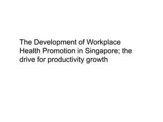 The Development of WHP in Singapore | PPT