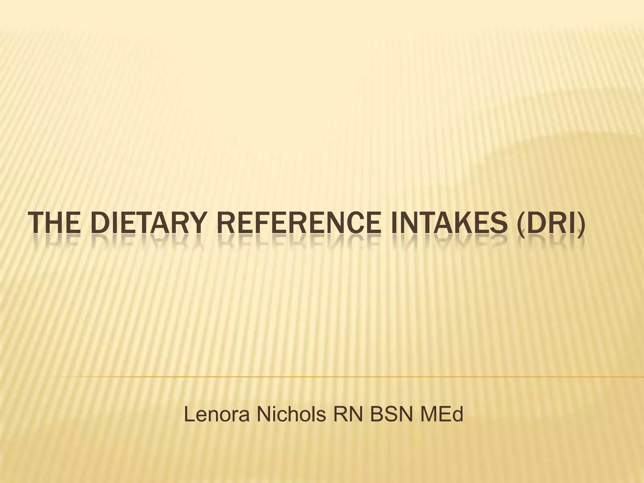 The Dietary Reference Intakes (Dri) | PPTX