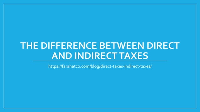 The difference between direct and indirect taxes | PPTX | Business Accounting & Finance | Business