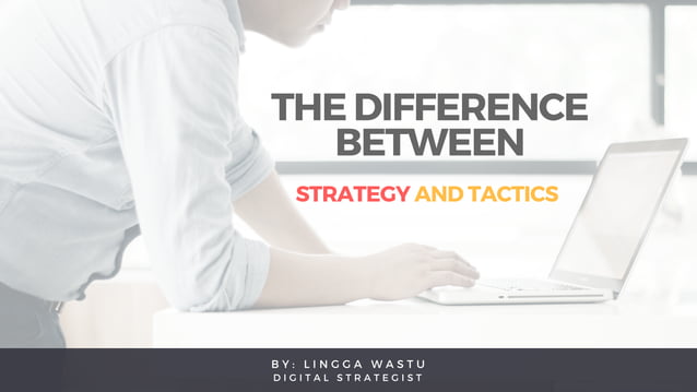 The Difference Between Strategy and Tactics | PDF