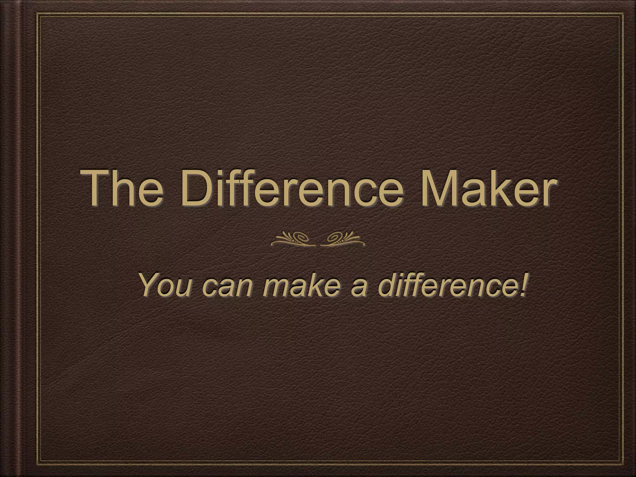 The Difference Maker | PPTX