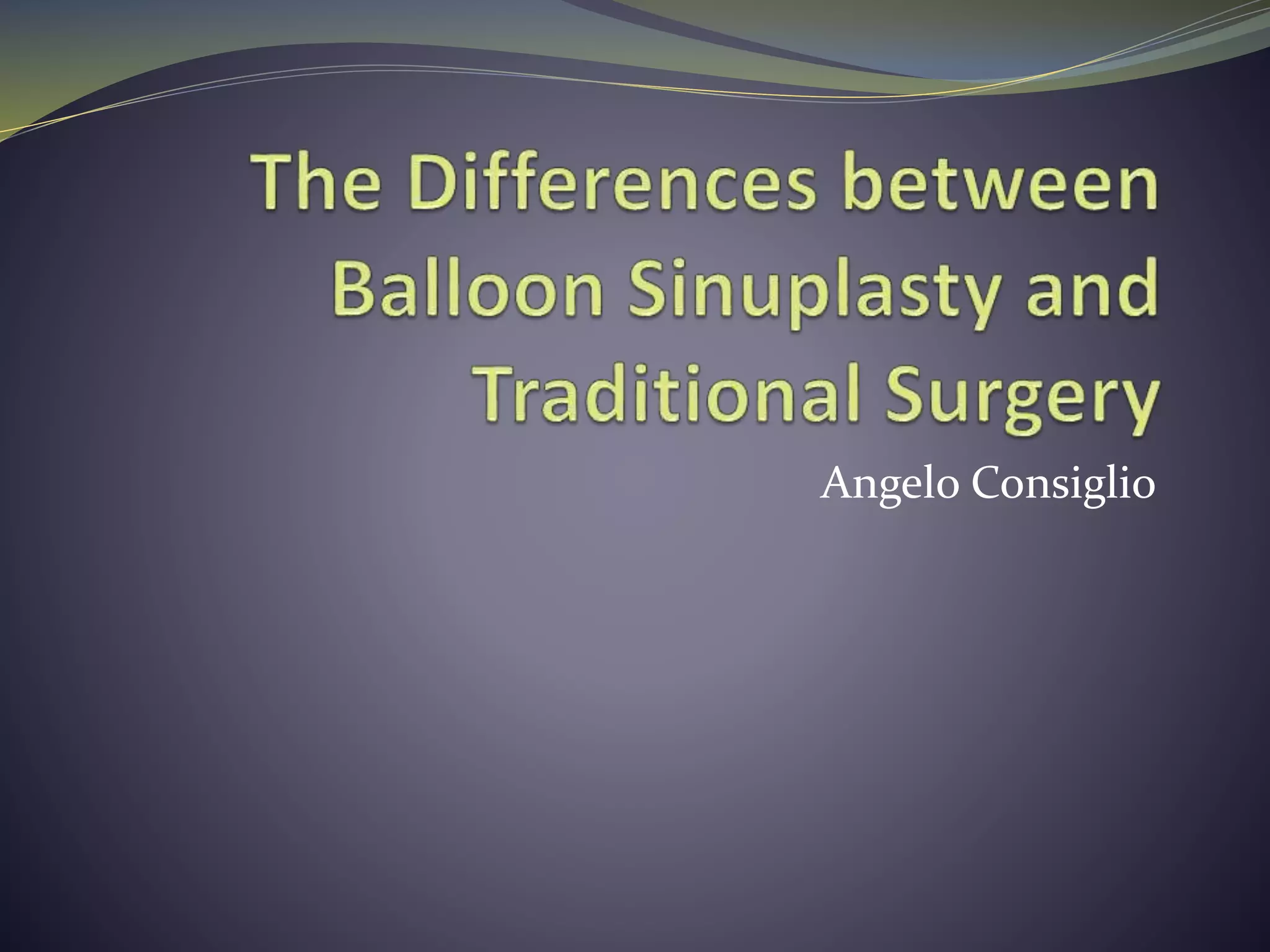 The Differences between Balloon Sinuplasty and Traditional Surgery | PPTX