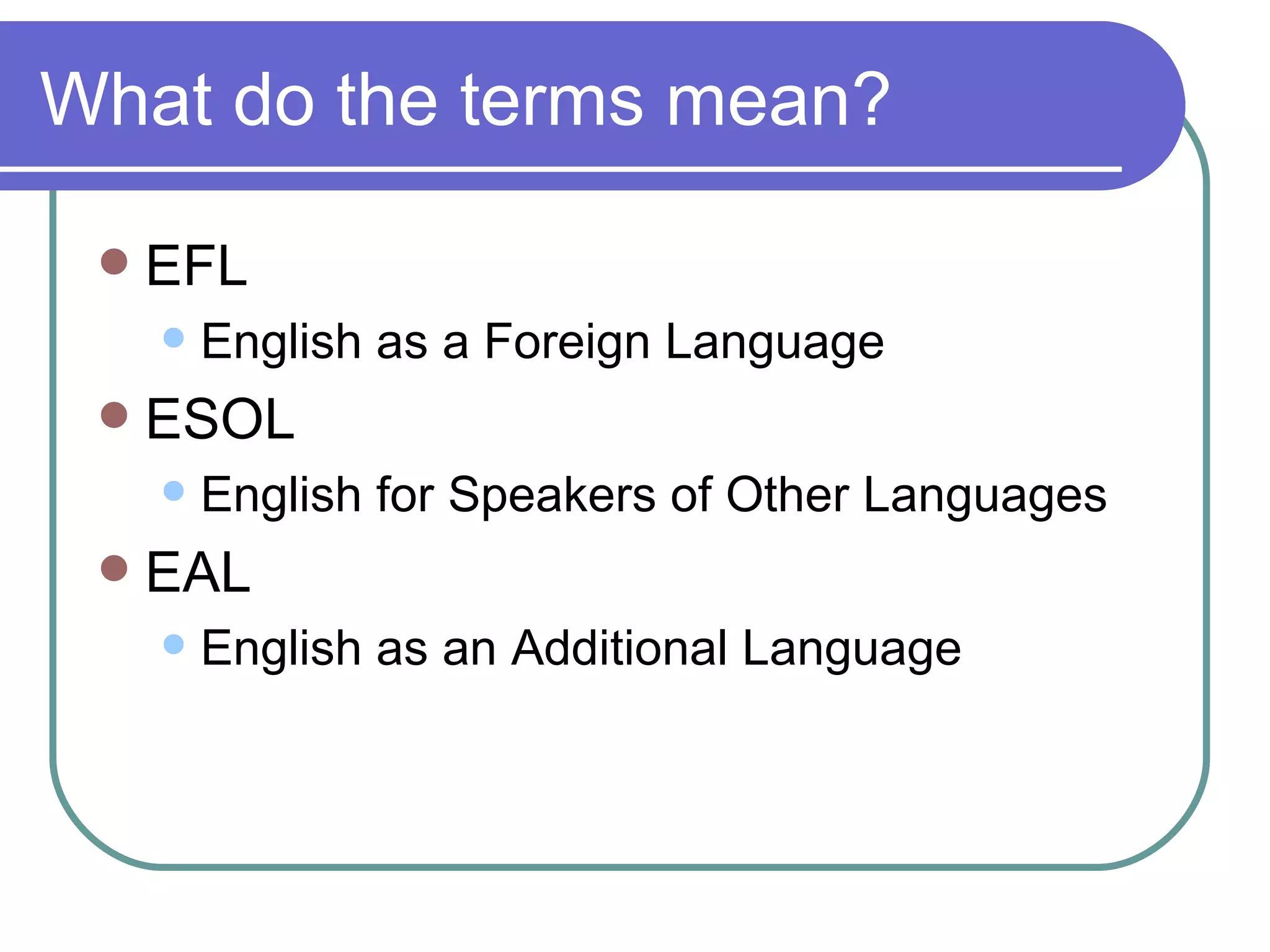 The Differences Between Efl, Esol And Eal | PPT | Education